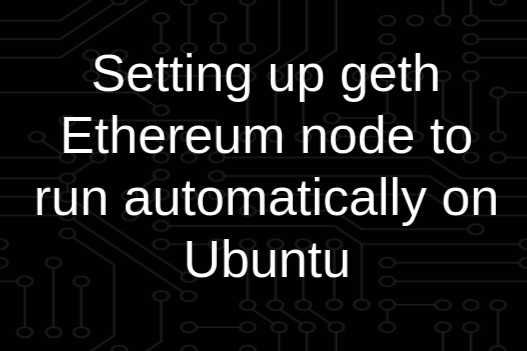 Setting up geth Ethereum node to run automatically on Ubuntu | Hiddentao Labs
