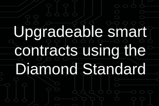 Upgradeable smart contracts using the Diamond Standard | Hiddentao Labs