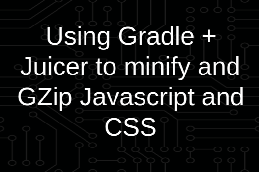Using Gradle + Juicer to minify and GZip Javascript and CSS | Hiddentao Labs